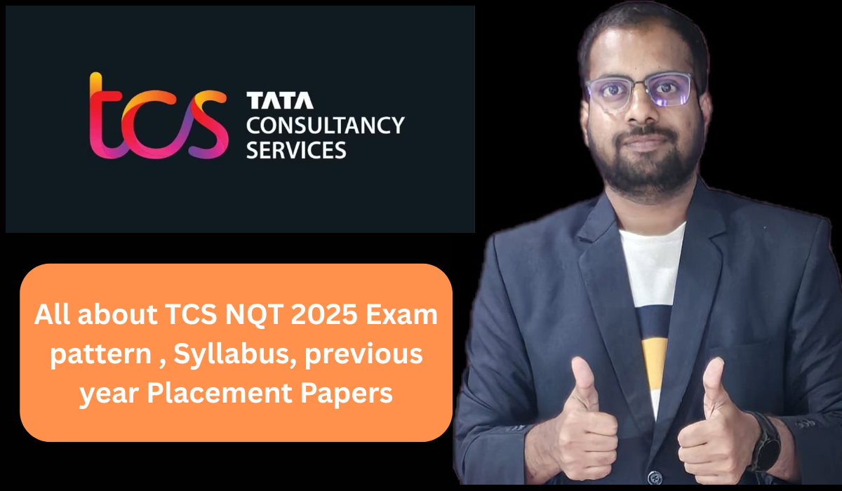 All about TCS NQT 2025 Exam pattern , Syllabus, previous year Placement ...